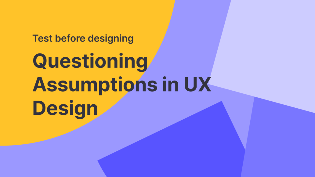 Challenging Assumptions in UX Design: Examples that Contradict the ... Challenging Assumptions in UX Design: Examples that Contradict the ...